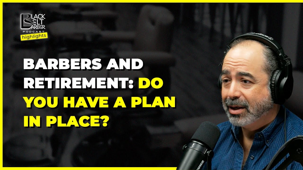 BARBERS AND RETIREMENT: DO YOU HAVE A PLAN IN PLACE? - YouTube