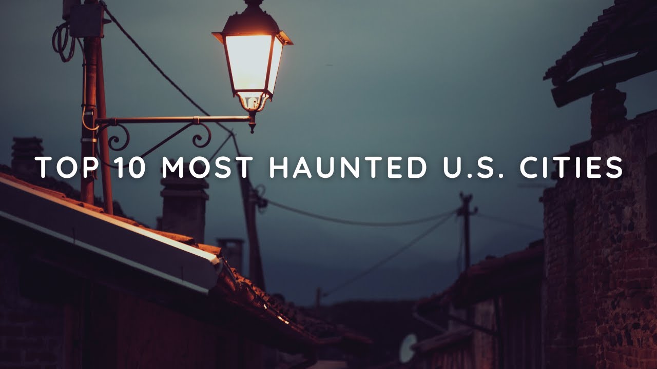 Welcome to the 10 Most Haunted Cities in America - YouTube