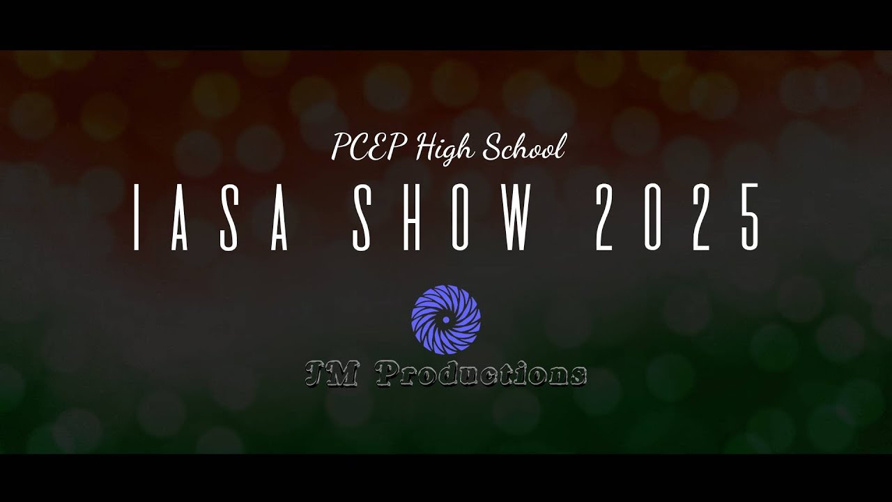PCEP IASA SHOW 2K25 | June 11th 2025 | PCEP High School | JM ...
