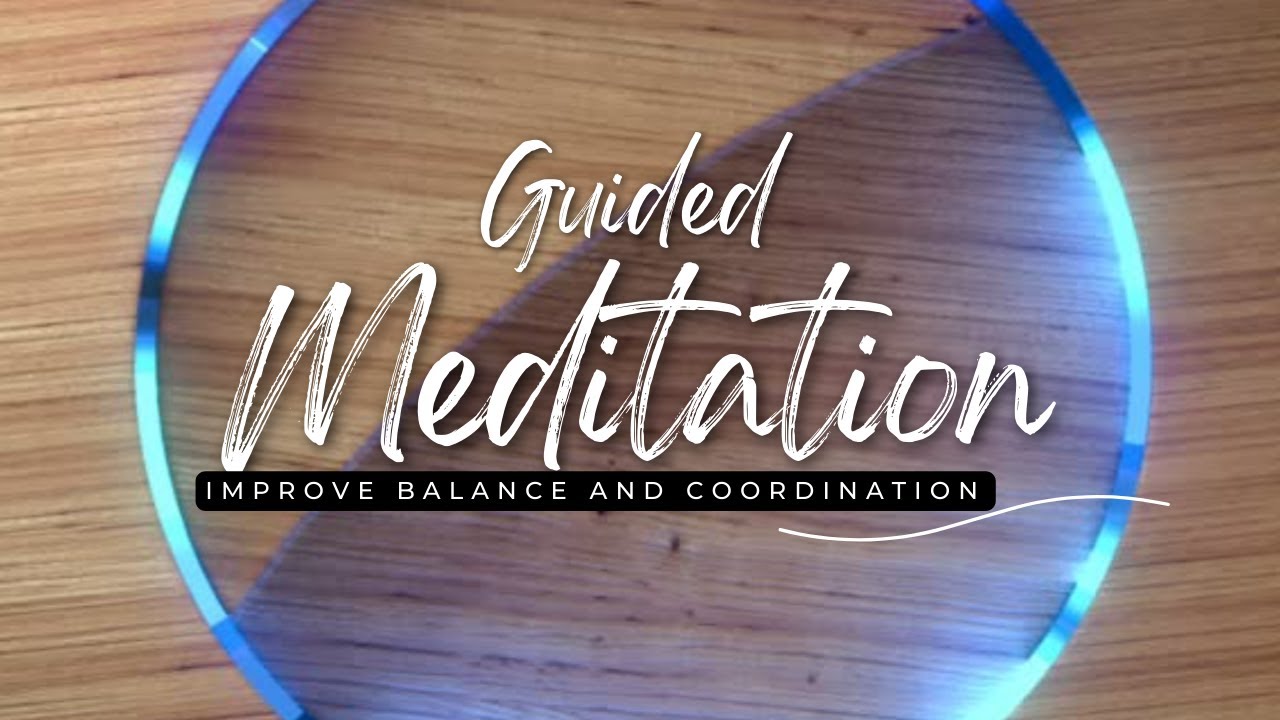 Guided Balance and Coordination Meditation for Enhanced Physical ...