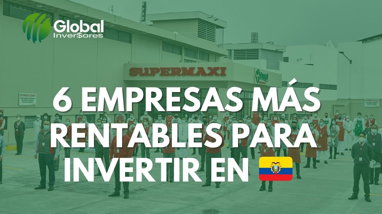 👉 6 Empresas de Mayor Rentabilidad en Ecuador para Invertir / Negocios ...