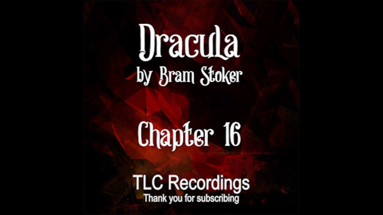 Dracula by Bram Stoker - Chapter 16 (AUDIOBOOK) - YouTube
