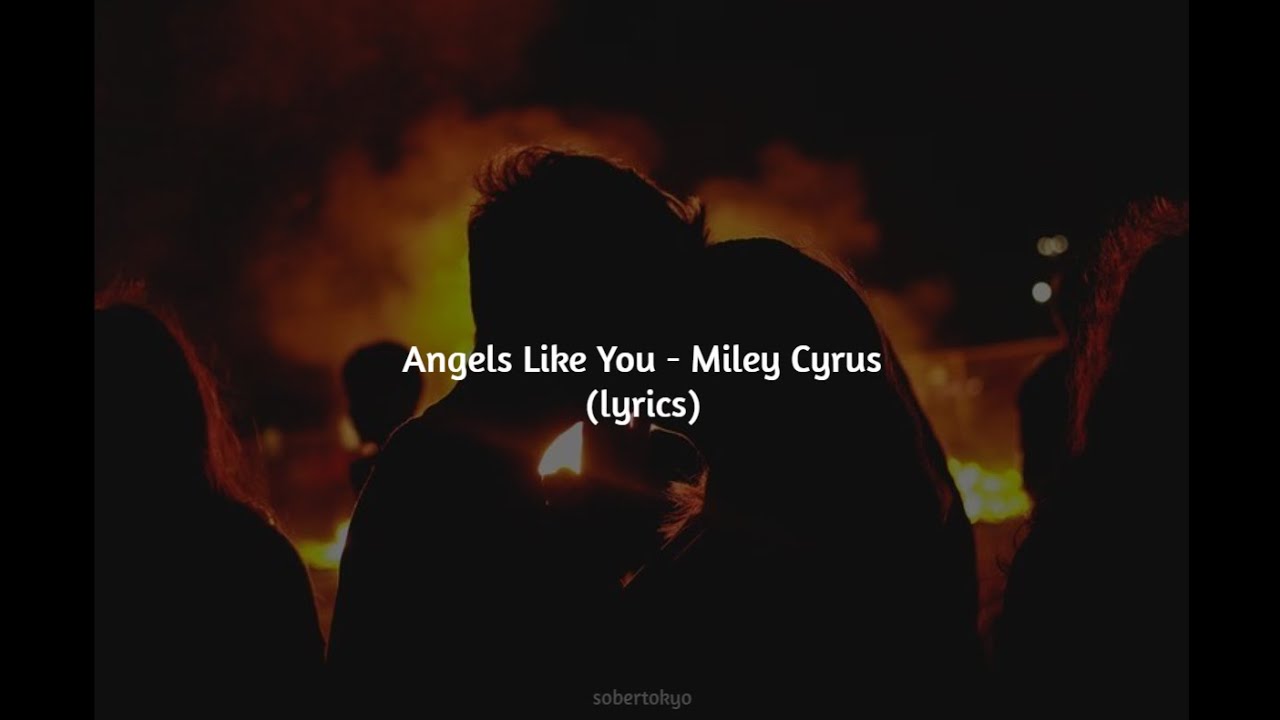 angels like you - miley cyrus (lyrics) - YouTube