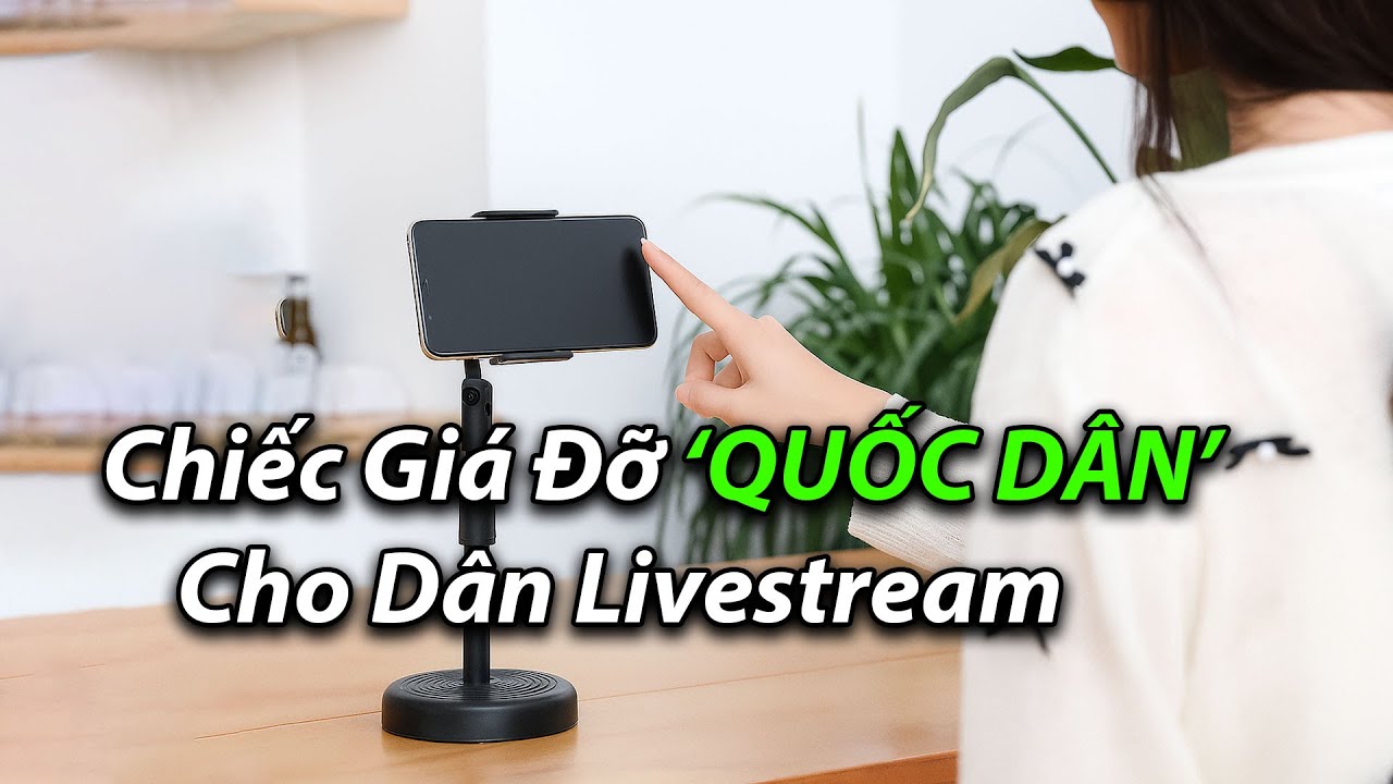 Chiếc Giá Đỡ QUỐC DÂN Cho Dân Livestream, Xoay 360 Độ, Cứng Như Gắn ...