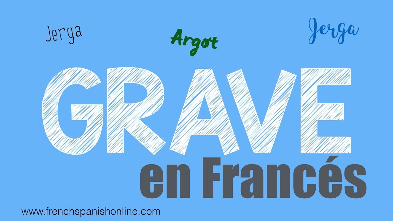 grave en frances: jerga - YouTube