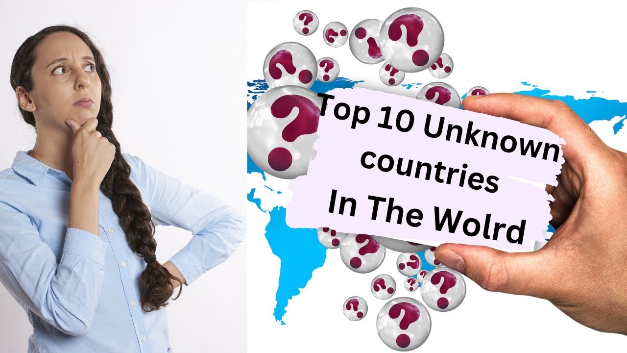 Top 10 Unknown Countries In The World. - YouTube