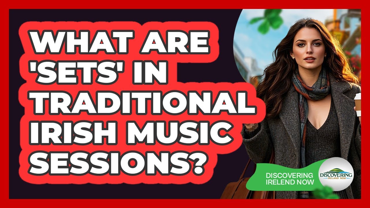 What Are 'sets' In Traditional Irish Music Sessions? - Discovering ...