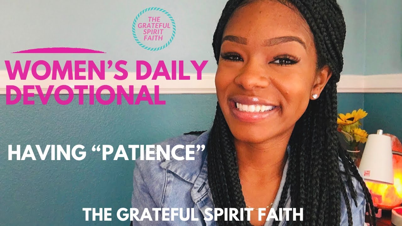 WOMEN’S DAILY DEVOTIONAL| HAVING PATIENCE IN LIFE - YouTube
