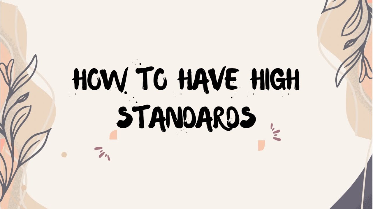 HOW TO HAVE HIGH STANDARD🫶🏼 - YouTube