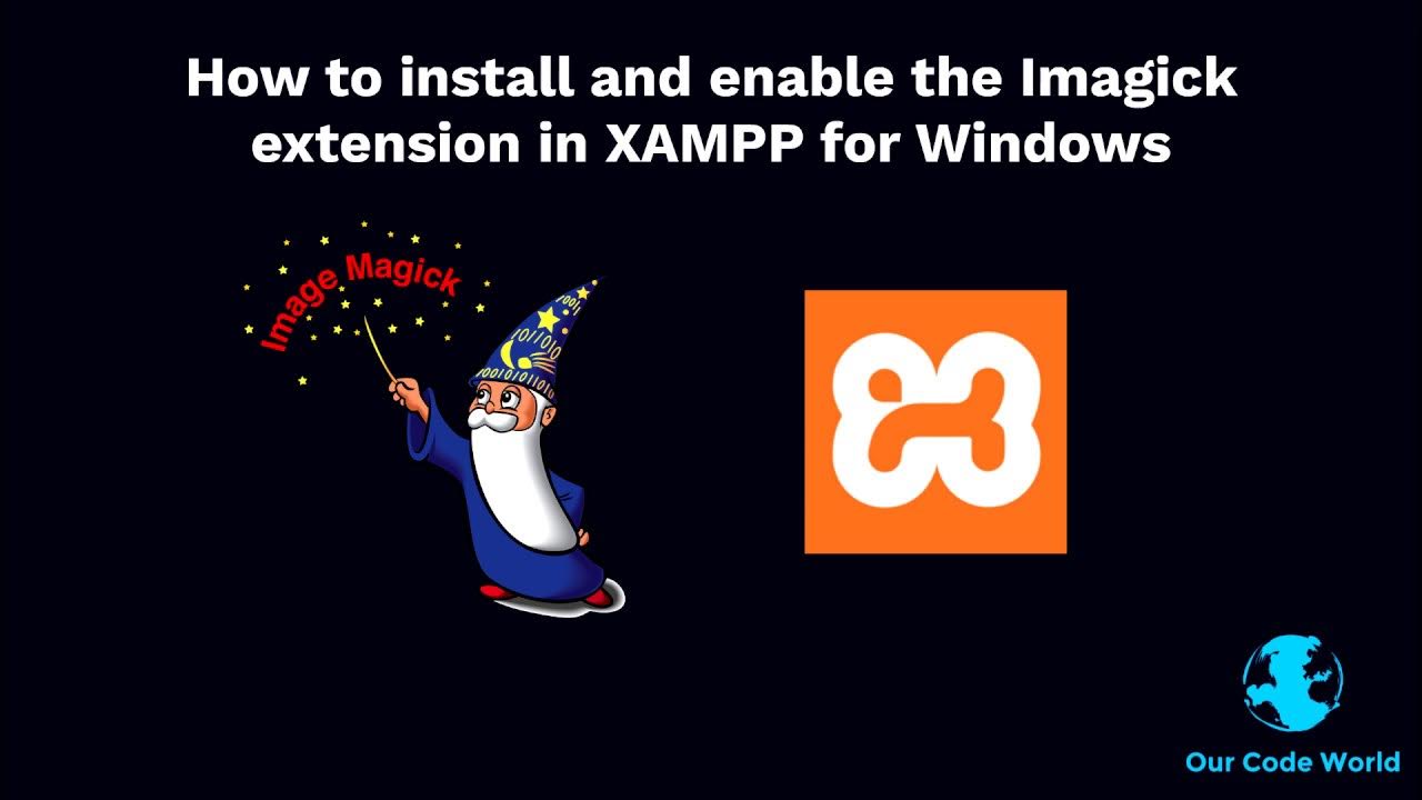 How to install and enable the Imagick extension in XAMPP for Windows - YouTube