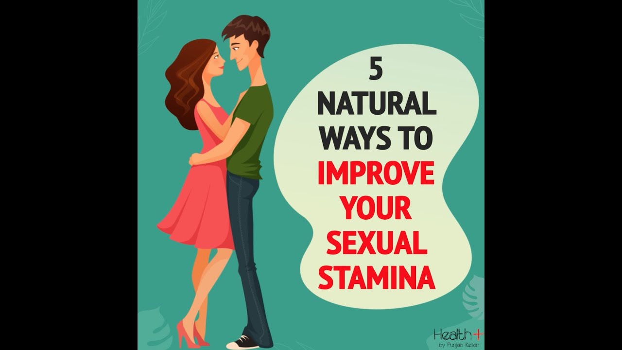 5 Natural Ways To Improve Your Sexual Stamina Youtube