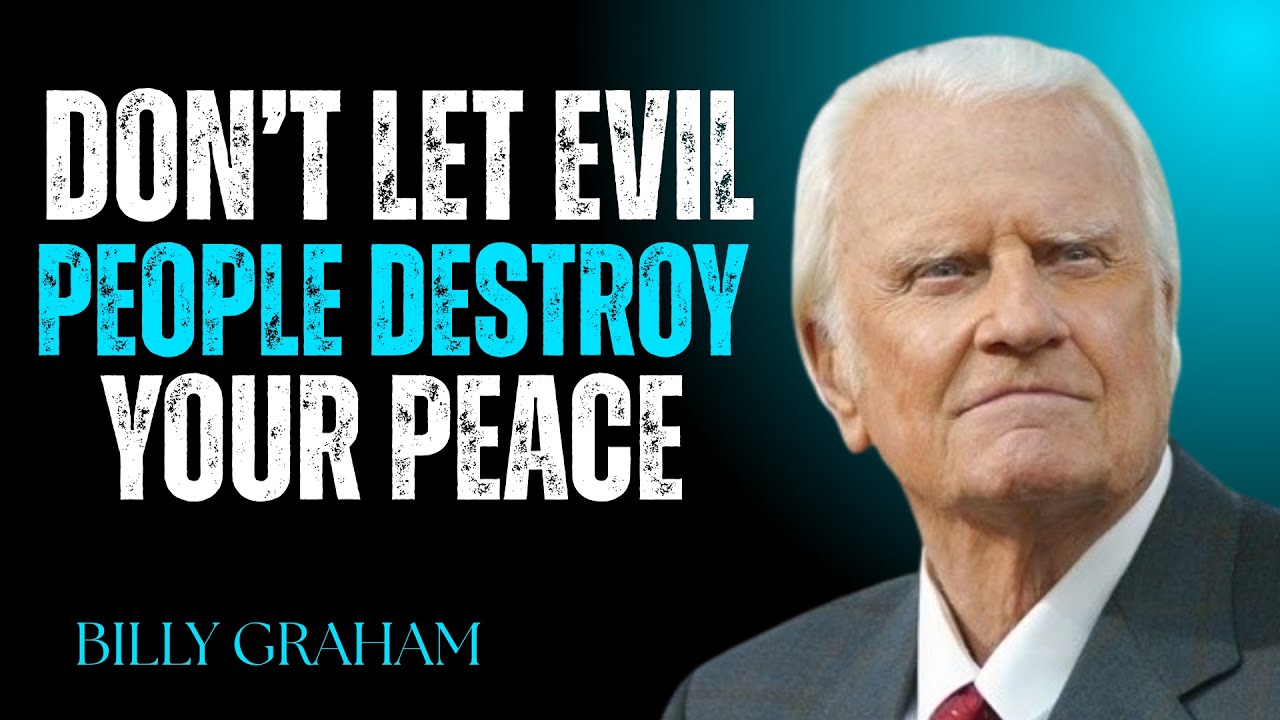 Don’t Let Evil People Destroy Your Peace | BILLY GRAHAM | POWERFUL ...