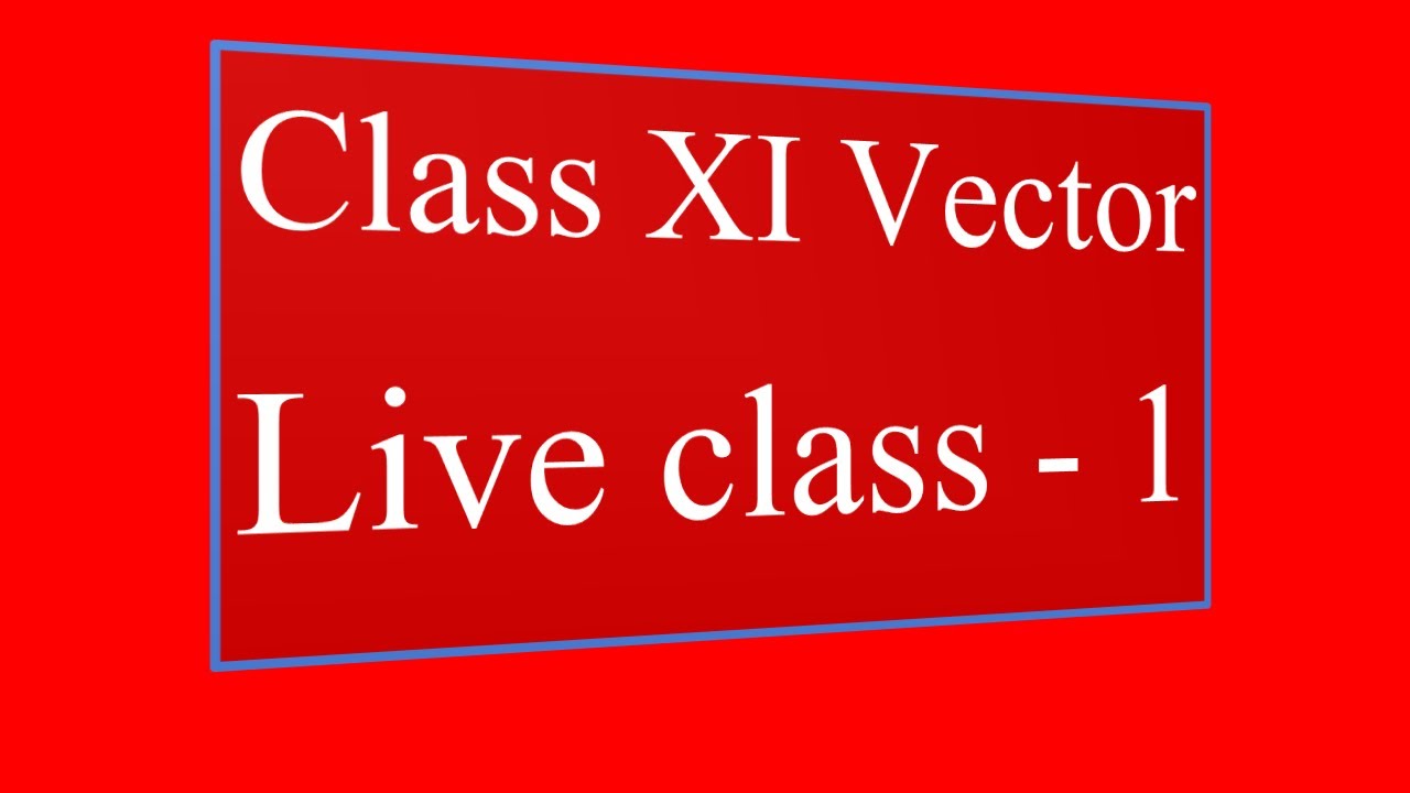 Vectorclass 11 Live Class 1 Introduction Of Vector Youtube 7308