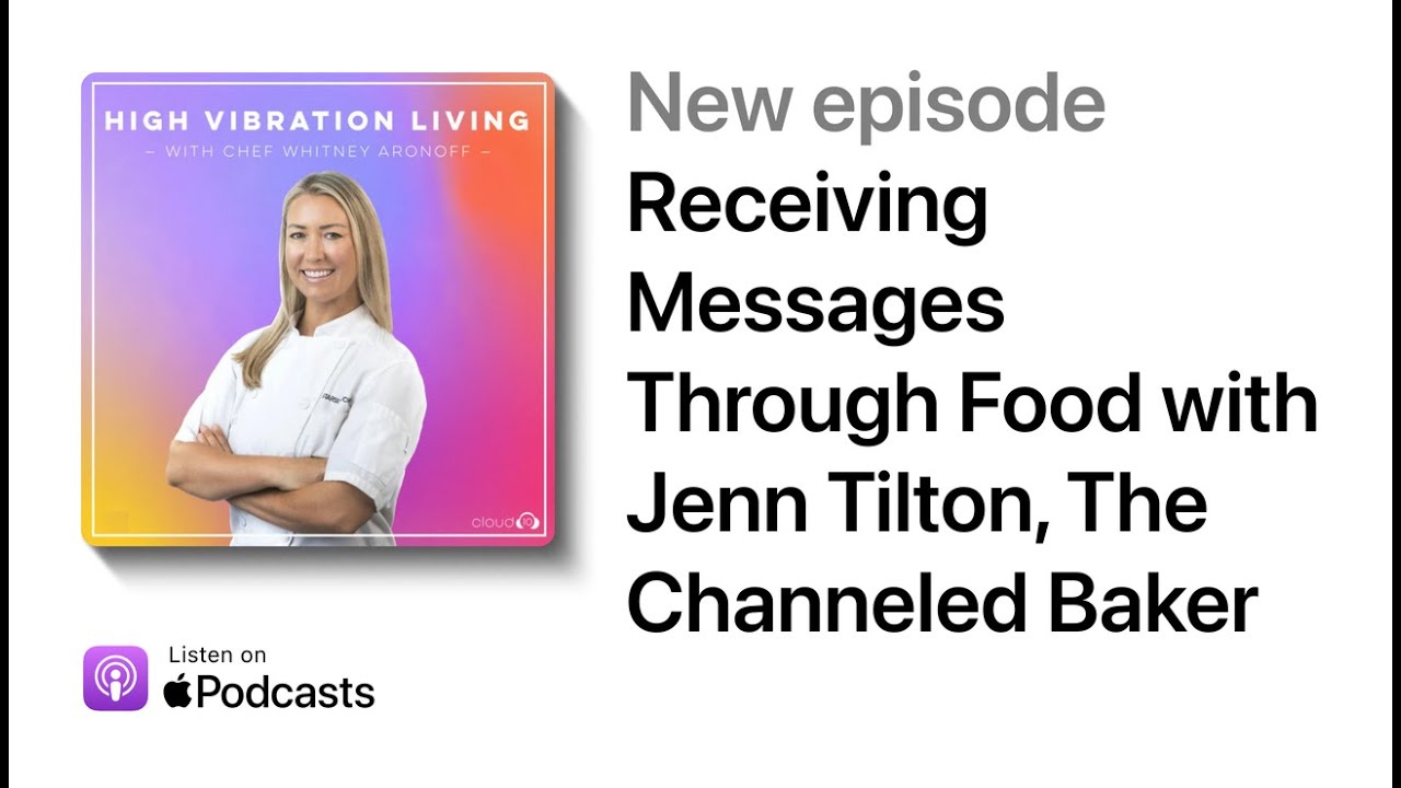 Receiving Messages Through Food with Jenn Tilton, The Channeled Baker ...