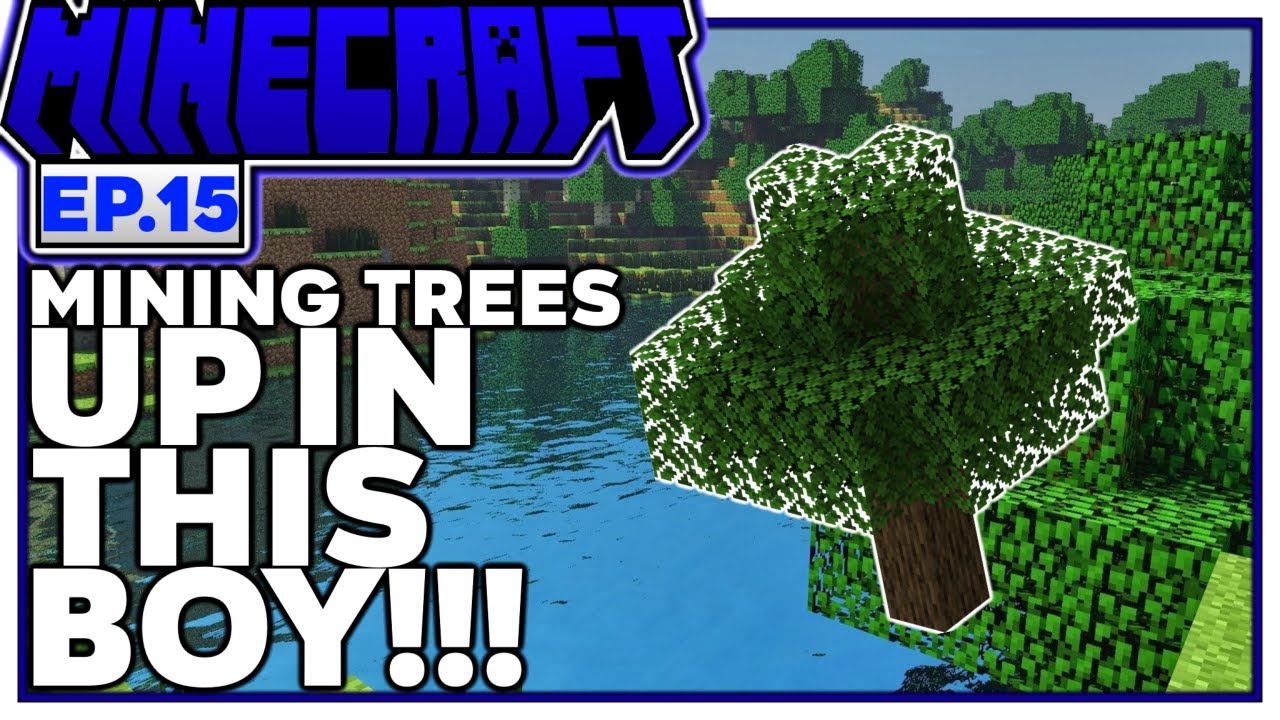 MINING TREES UP IN THIS BOY!!! | Minecraft - [S3 • EP15] - YouTube