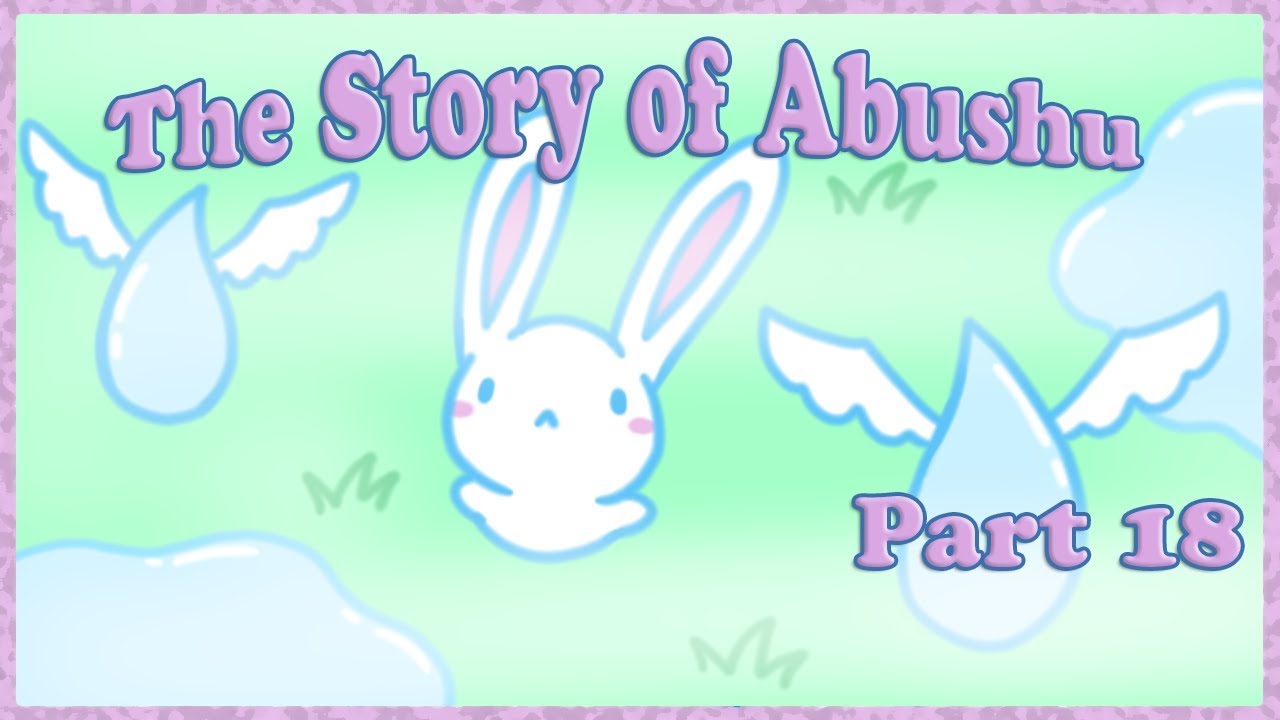 The Story of Abushu the Bunny (Part 18) - YouTube