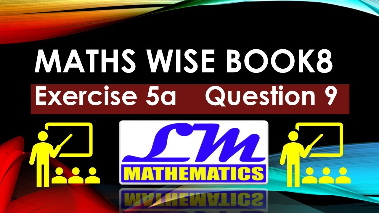 Exercise 5a | Question 9 | Maths Wise Book 8 | LEARN Mathematics | Sajid Soomro - YouTube