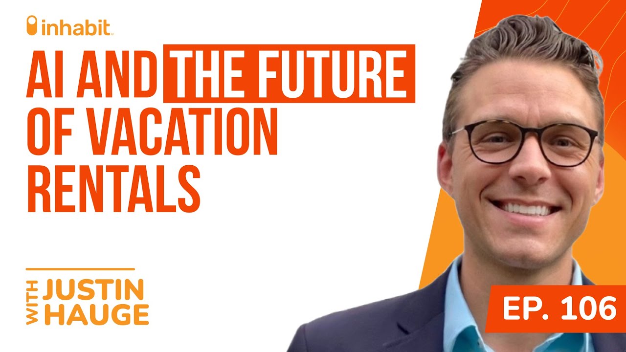 AI and the Future of Vacation Rentals with Justin Hauge of Storied ...
