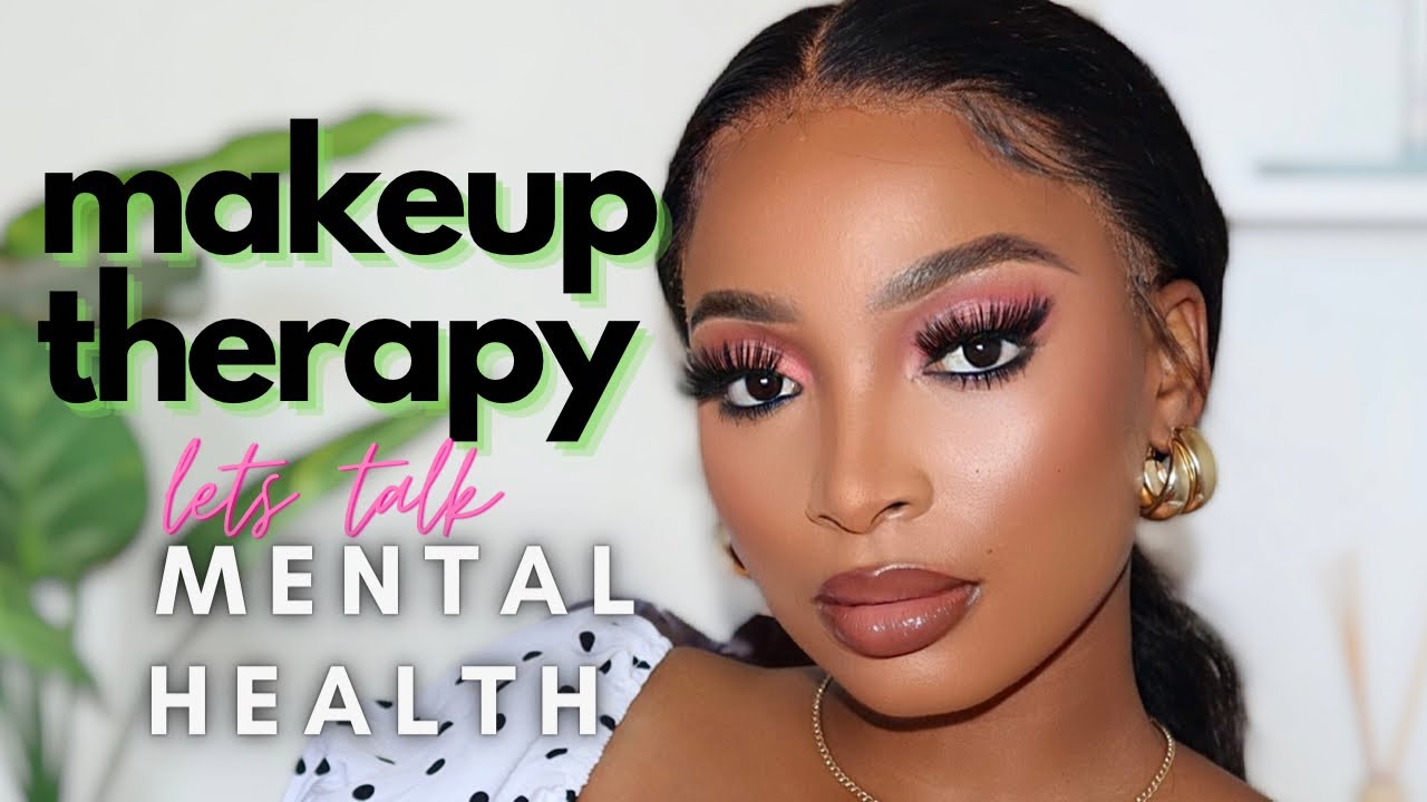 MAKEUP THERAPY ! Lets Talk : Mental Health - YouTube