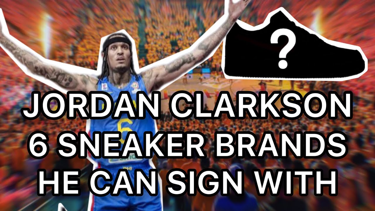 JORDAN CLARKSON | 6 SNEAKER BRANDS HE CAN SIGN WITH - YouTube
