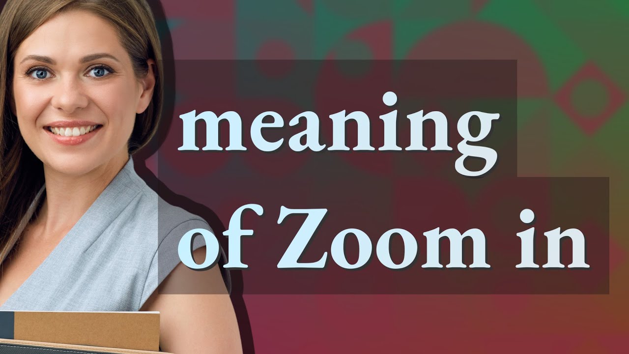 Zoom In Meaning Of Zoom In YouTube zoom-in-meaning-of-zoom-in-youtube