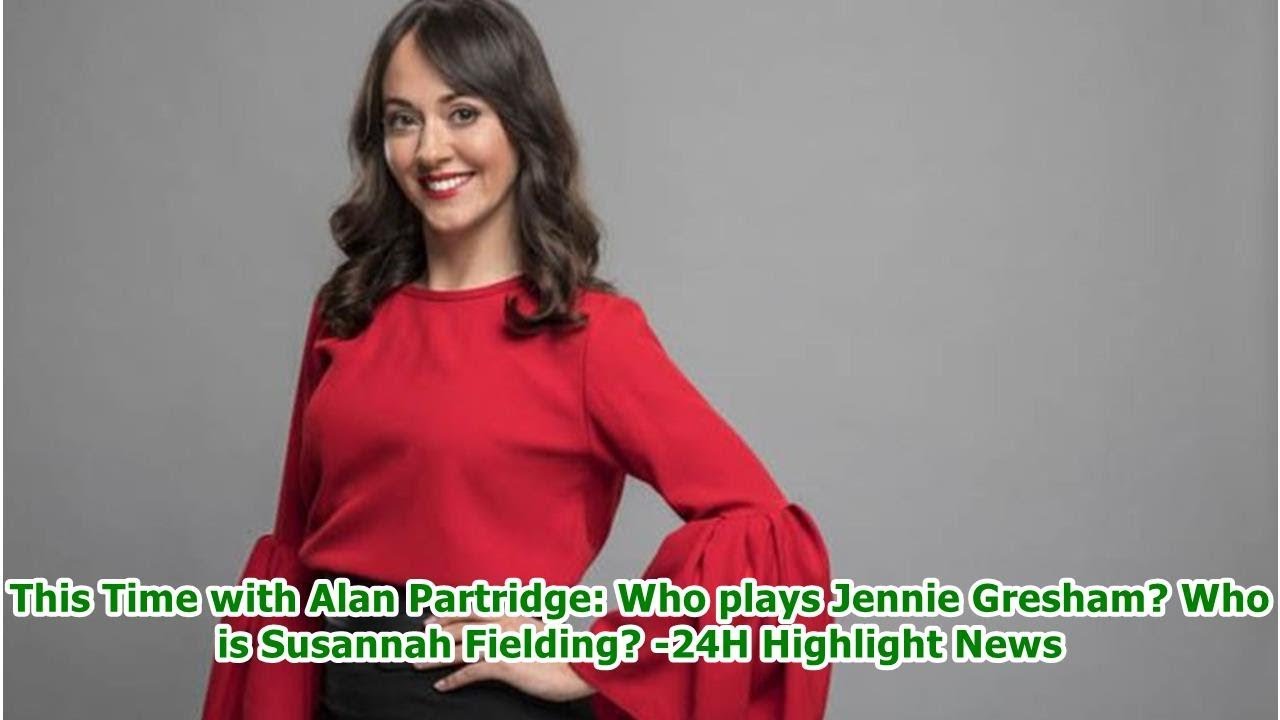 This Time with Alan Partridge: Who plays Jennie Gresham? Who is ...