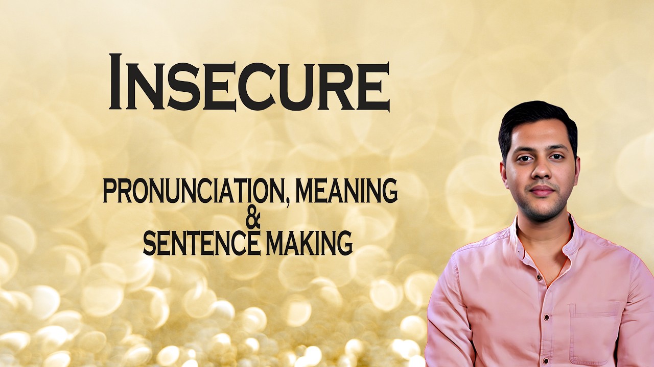 Insecure - Meaning_&_Pronunciation_Word_World_Audio_Video_Dictionary ...