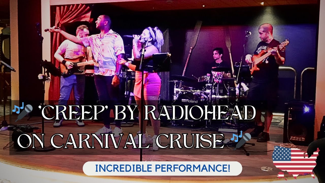 🎤 'Creep' by Radiohead on Carnival Cruise 🚢Incredible Performance ...