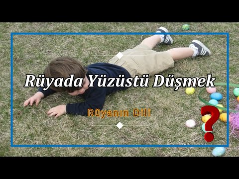 RÜYADA YÜZÜSTÜ DÜŞMEK NE ANLAMA GELİR ? (rüya tabiri)