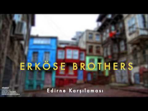 Erköse Brothers - Edirne Karşılaması [ Köçekçe © 1999 Kalan Müzik ]
