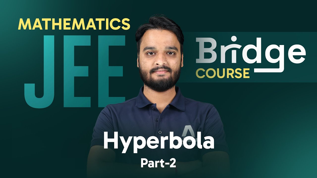 Hyperbola (Part-2) | Mathematics - Free Bridge Course for JEE Aspirants ...