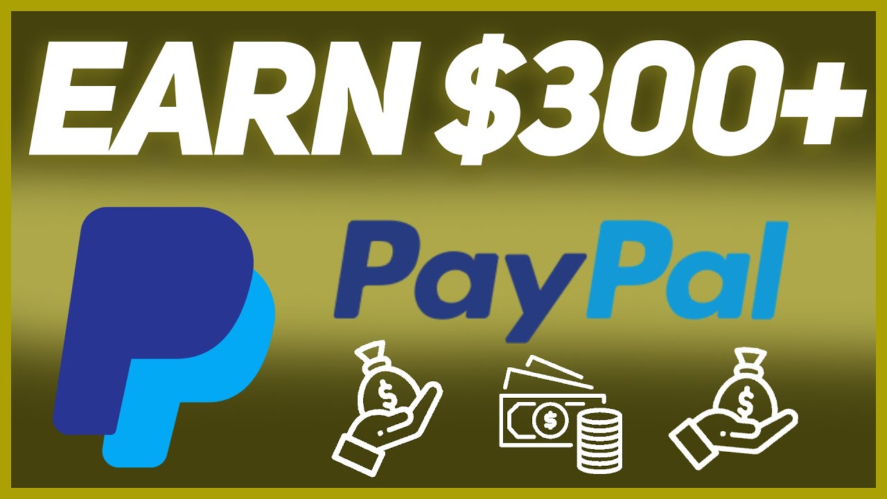 Earn $300 In PayPal Money Quick (Unlimited) - YouTube