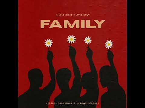 Family kingfrost ft ayo gavy -central syd management 