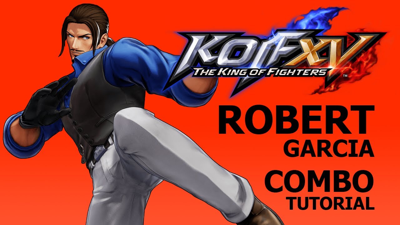 KOF XV【ROBERT】COMBO TUTORIAL - YouTube