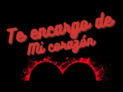te encargo de mi corazón - YouTube