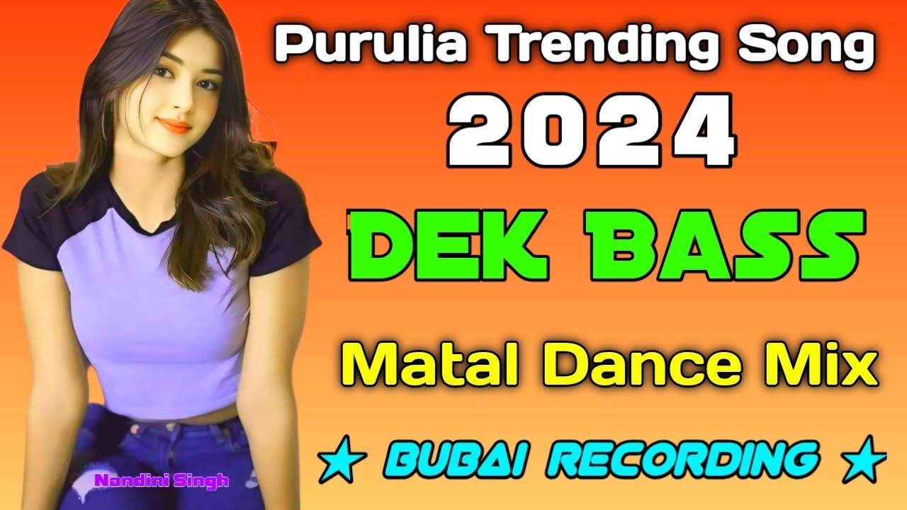 Purulia Trending Song 2024 {DEK BASS} Matal Dance Mix ★ BUBAI RECORDING ★ - YouTube