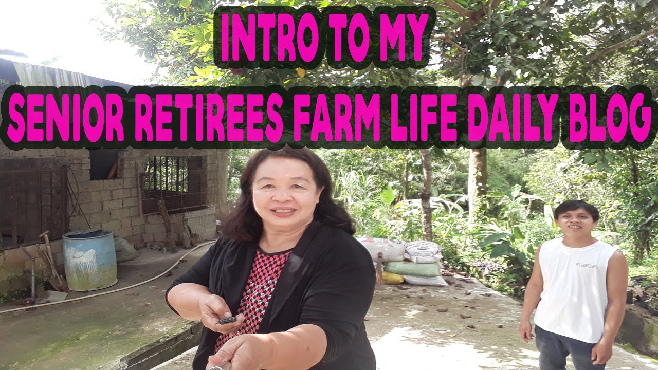 INTRO TO MY SENIOR RETIREE'S FARM LIFE DAILY BLOG - YouTube