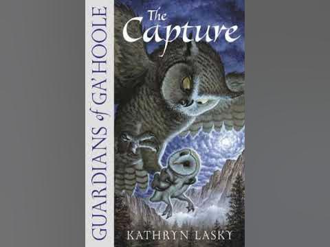YouTube Audio book Guardians Of Ga'Hoole The Capture by Kathryn Lasky ...