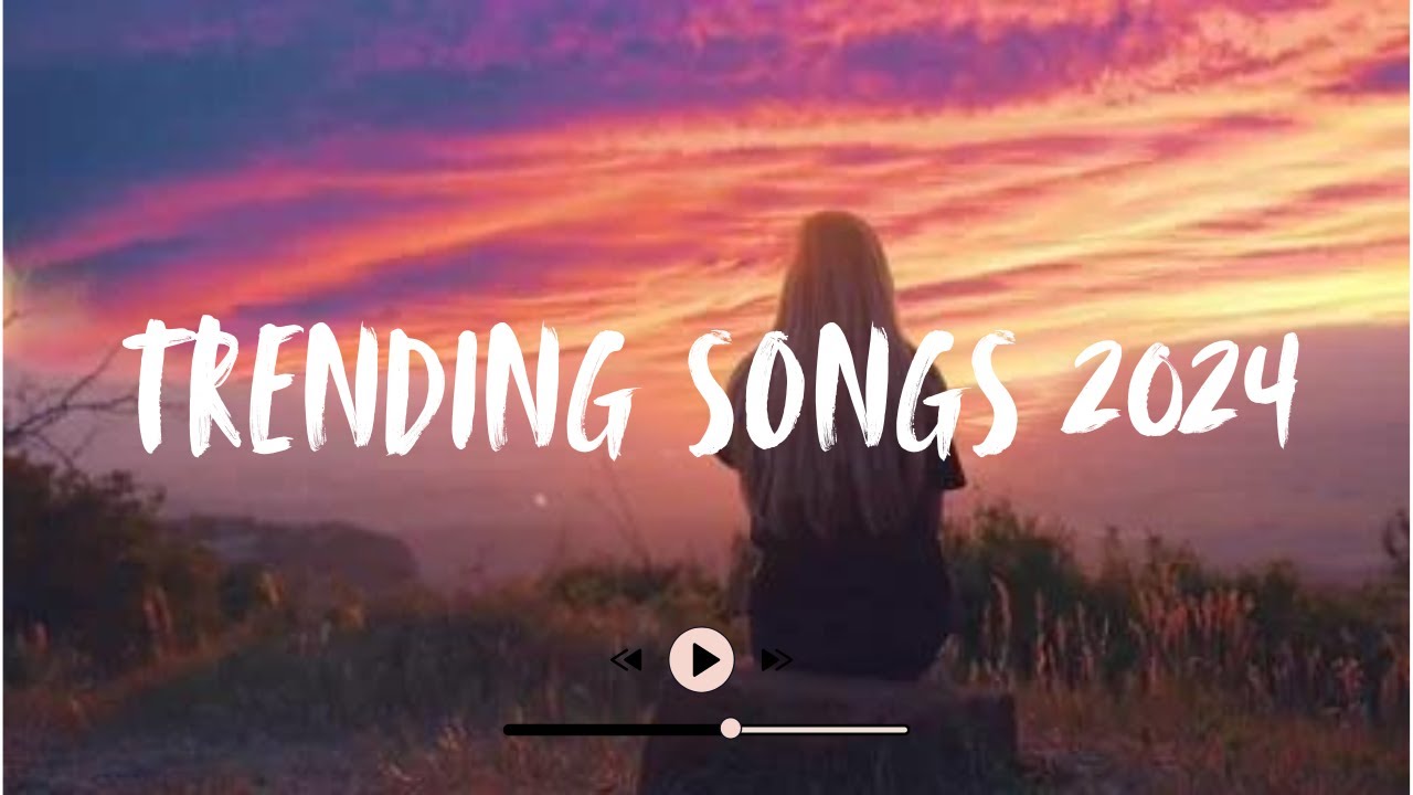 Trending music 2024 ~ Tiktok trending songs ~ Best songs 2024 playlist ...