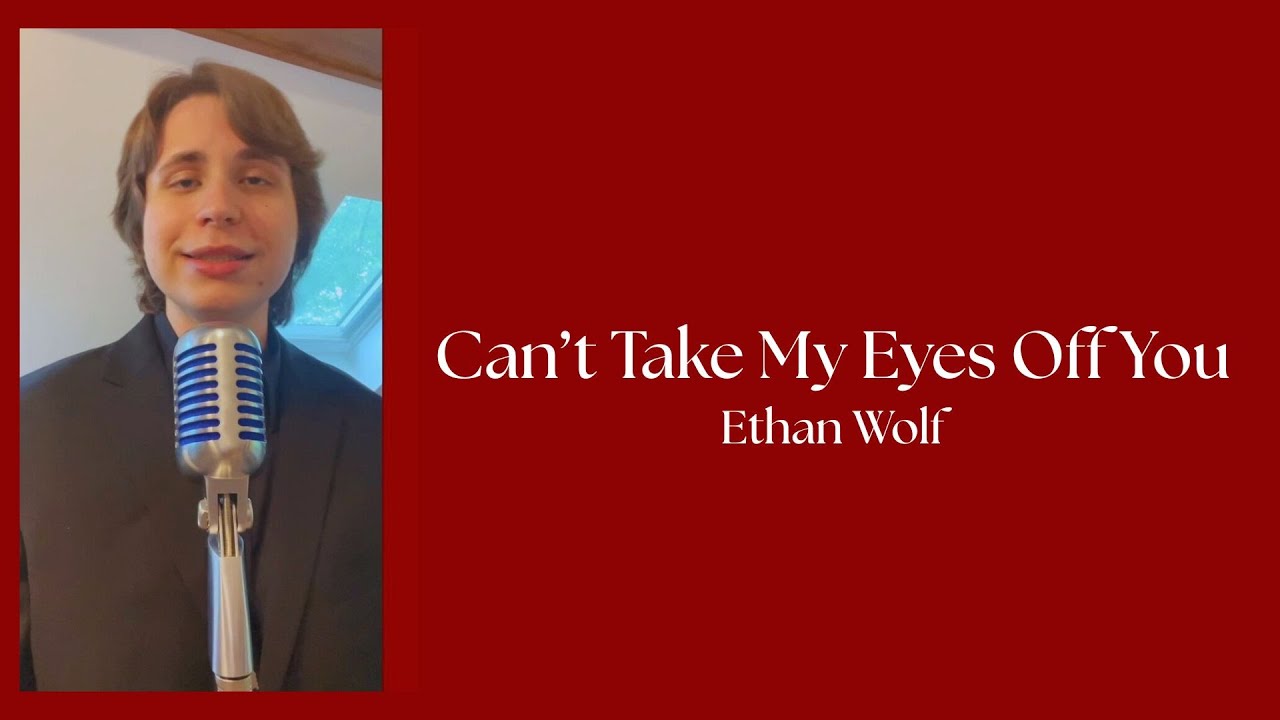 Can't Take My Eyes Off You (Frankie Valli Cover) - Ethan Wolf - YouTube
