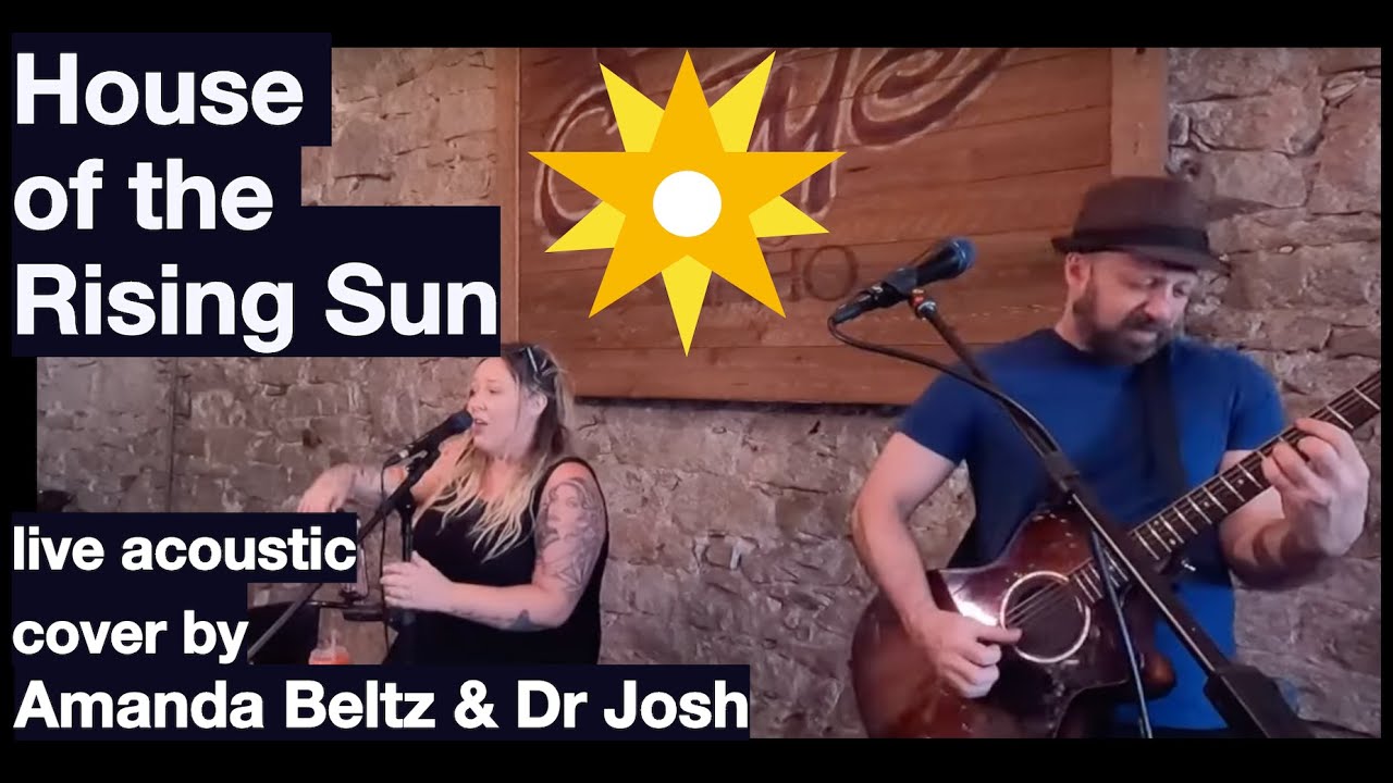 House of the Rising Sun (cover) Amanda Beltz & Dr Josh - YouTube