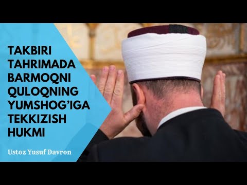 Takbiri tahrimada barmoqni quloqning yumshog’iga tekkizish hukmi ...
