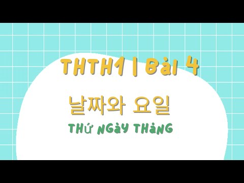 THTH SC1 | Bài 4: Thứ ngày tháng | Từ Vựng + Số Hán Hàn - YouTube