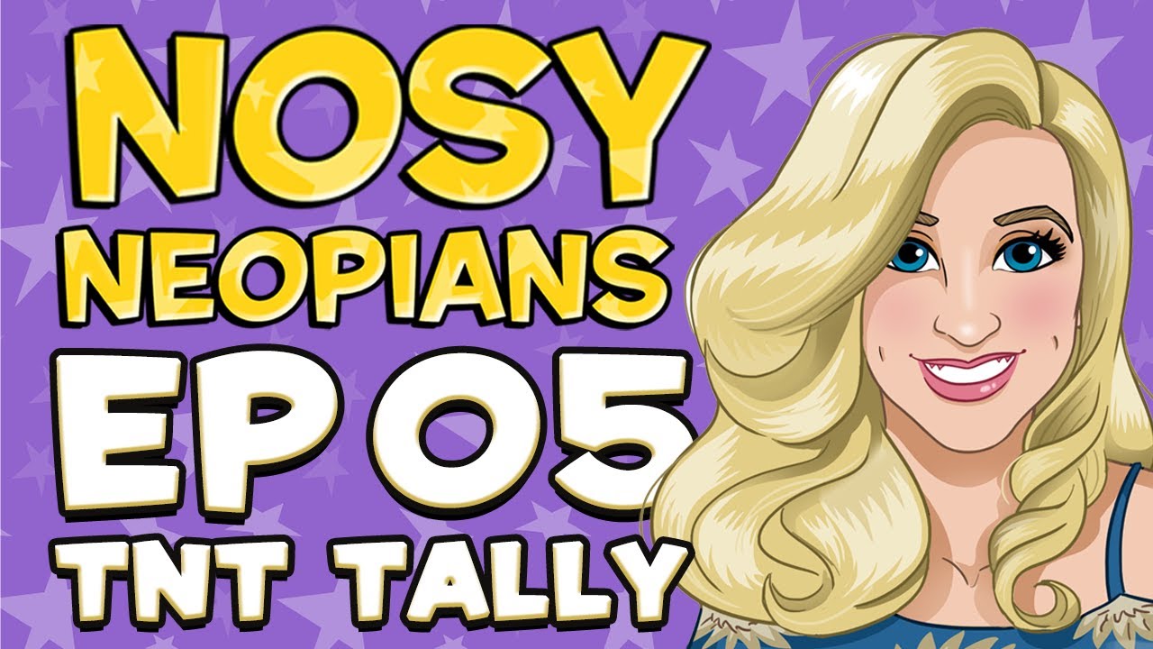 Nosy Neopians: Episode 5 (Ft. TNT Tally!) - The Official Neopets ...