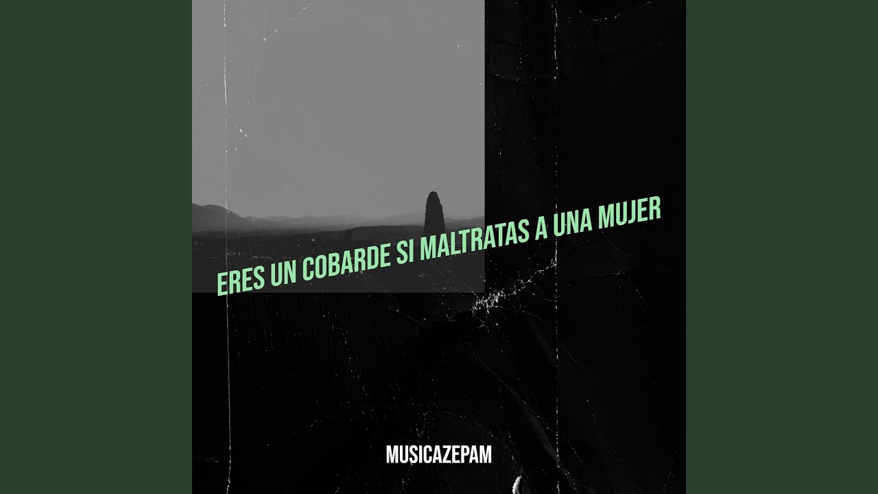 Eres Un Cobarde Si Maltratas a Una Mujer - YouTube