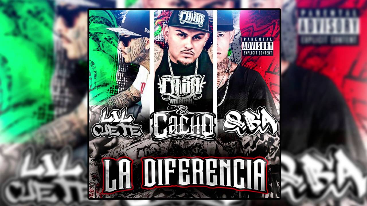 La Diferencia El Cacho FT Lil Cuete & QBA - ( Mexican & Chicano Rap ...
