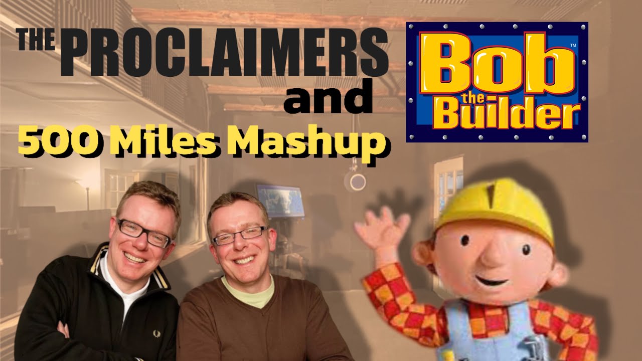 Bob the Builder x Proclaimers - 500 Miles (Vocals/Instruemental Mashup) - YouTube