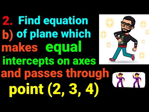 2.b) Find equation of plane which makes equal intercepts on axes and ...
