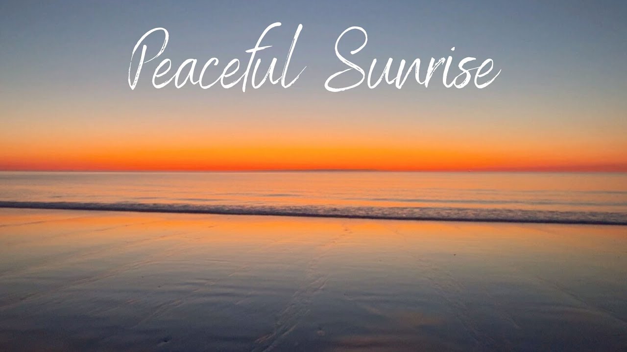 Glorious Sunrise! Peaceful View…Relaxing Waves for Meditation and ...