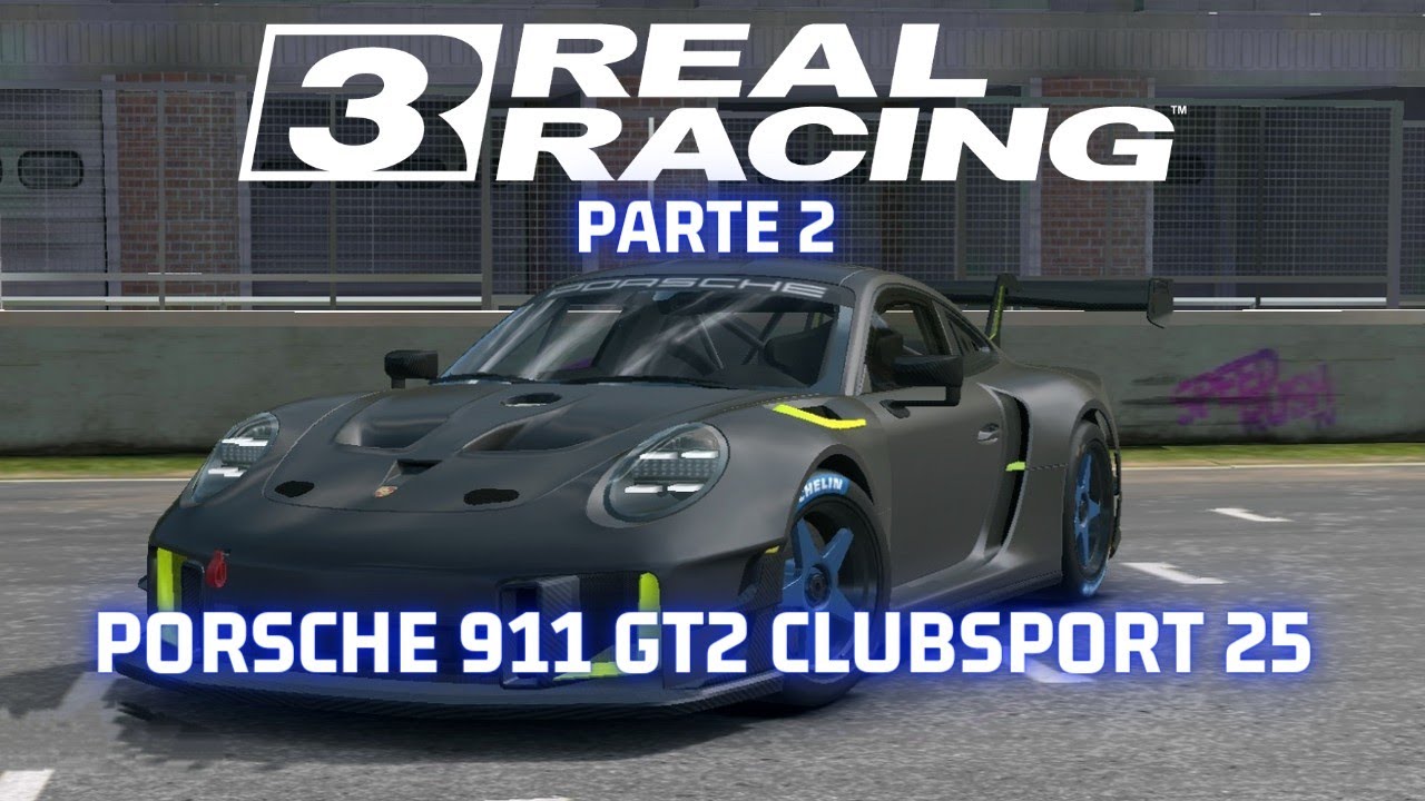 REAL RACING 3 : PORSCHE 911 GT2 CLUBSPORT 25 [CONTINUAÇÃO #2] - YouTube